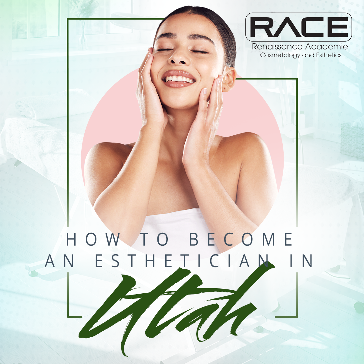 How to Become An Esthetician In Utah | Renaissance Academie Cosmetology ...
