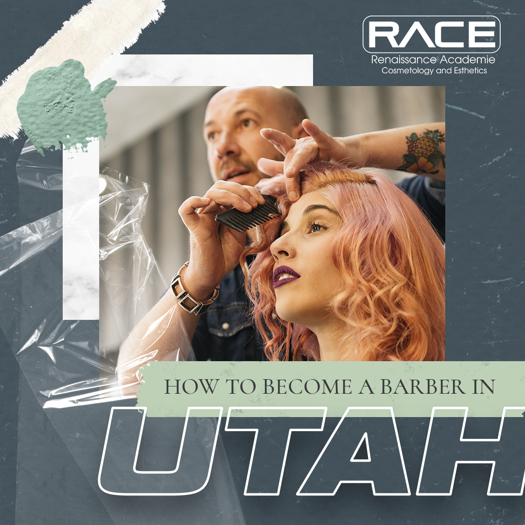How to Become a Barber in Utah | Renaissance Academie Cosmetology and ...