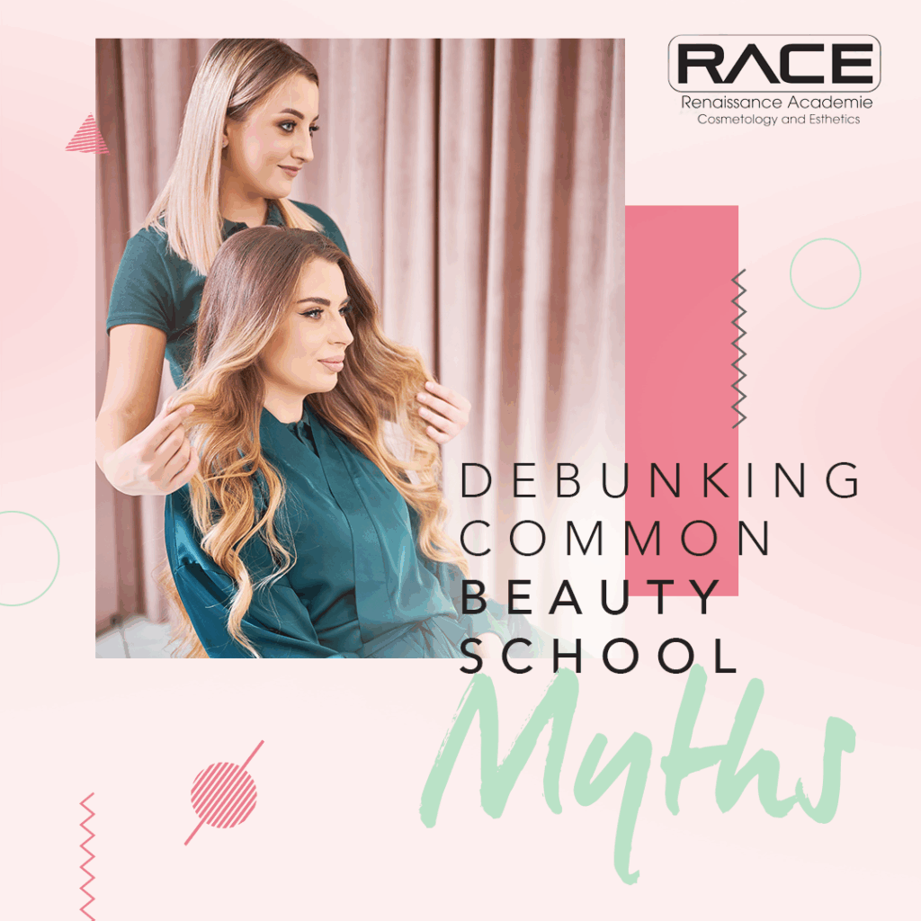 Debunking Common Beauty School Myths | Renaissance Academie Cosmetology ...